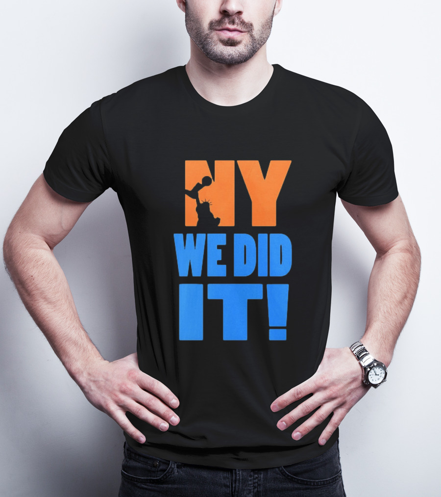 NY Knicks Statue Of Liberty We Did It T-Shirt