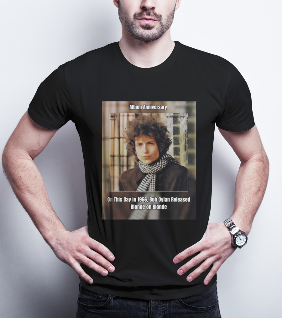 Album Anniversary On This Day In 1966 Bob Dylan Released Blonde On Blonde T-Shirt
