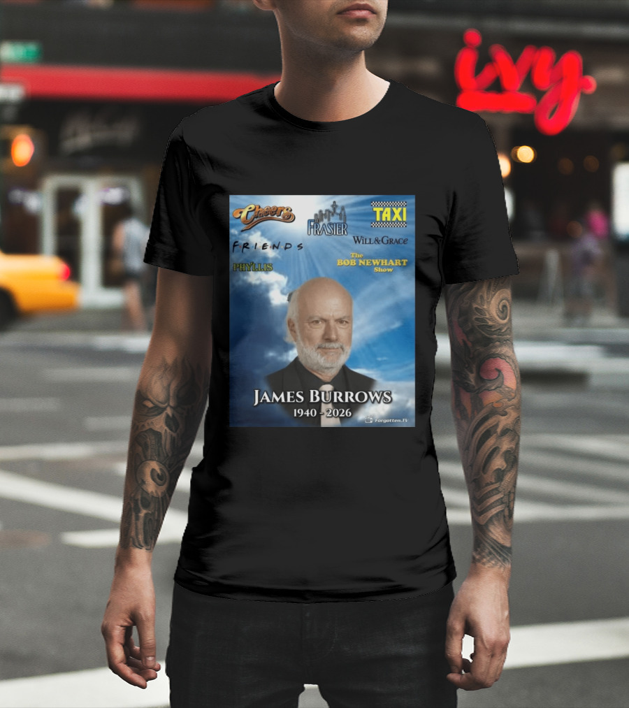 James Burrows 1940 2026 Cheers Frasier Taxi Friends Will & Grace Phyllis Bob Newhart Show T-Shirt
