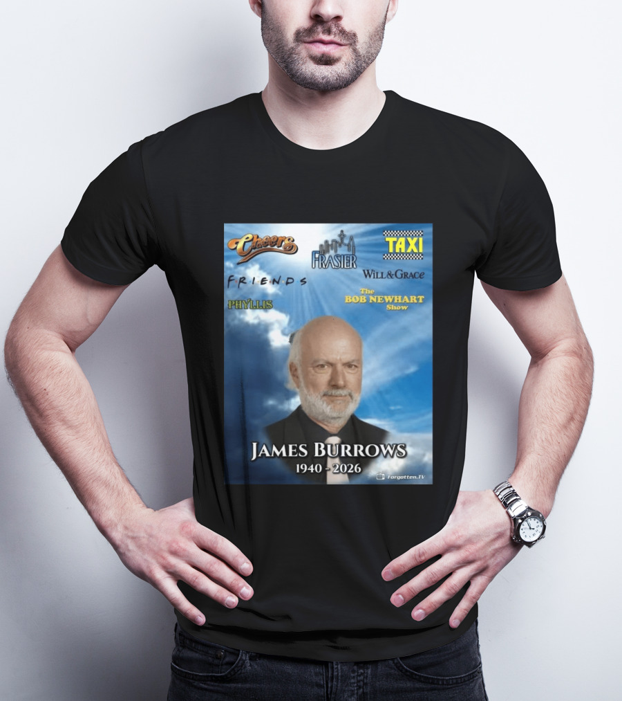 James Burrows 1940 2026 Cheers Frasier Taxi Friends Will & Grace Phyllis Bob Newhart Show T-Shirt