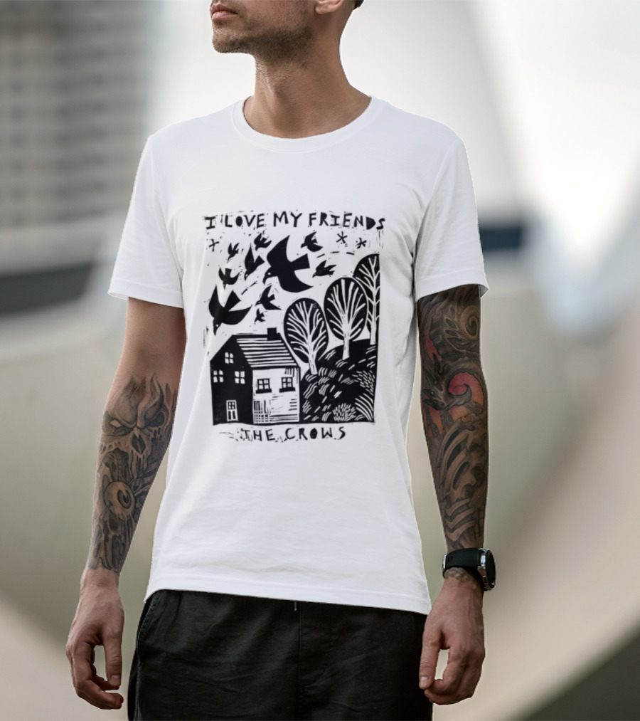 I Love My Friends Crows Flock House Trees Nature Bird T-Shirt