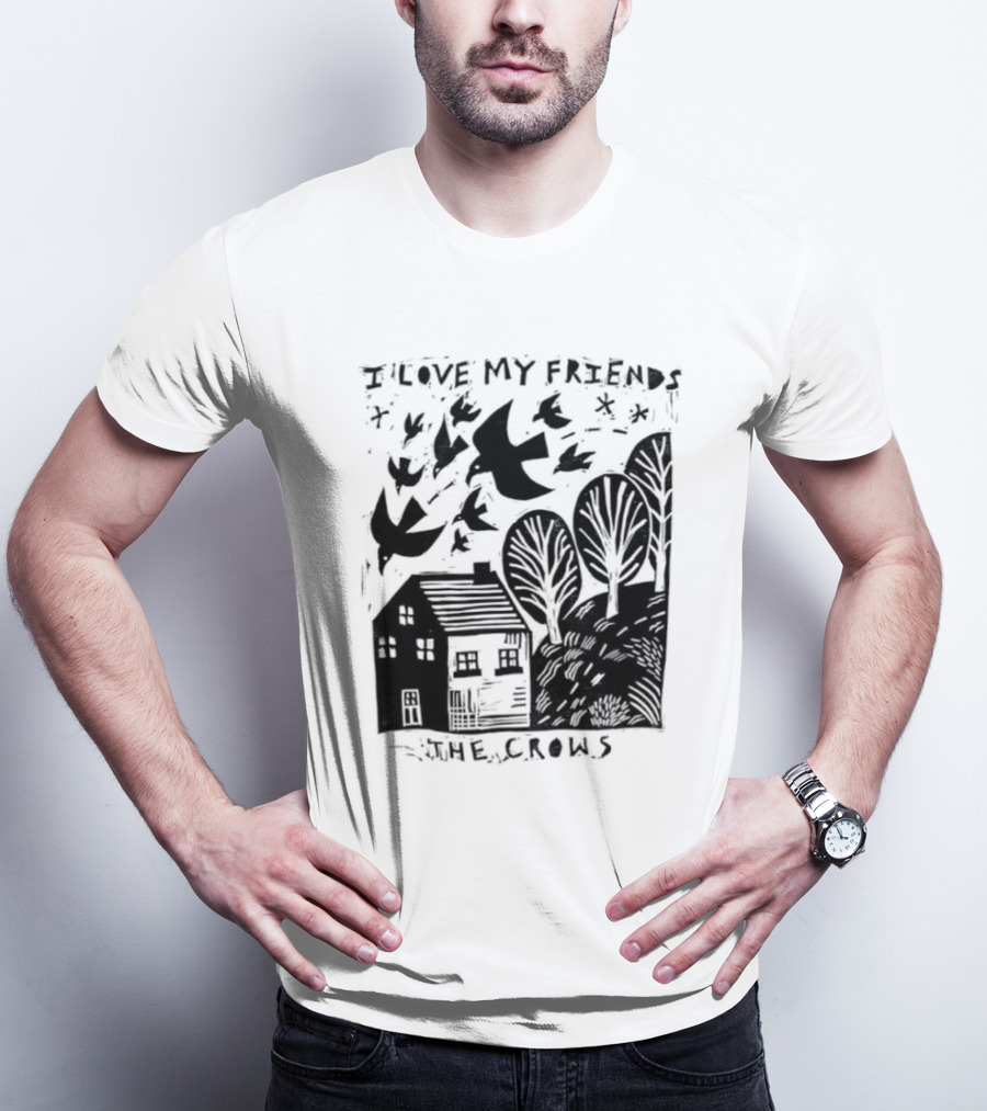 I Love My Friends Crows Flock House Trees Nature Bird T-Shirt