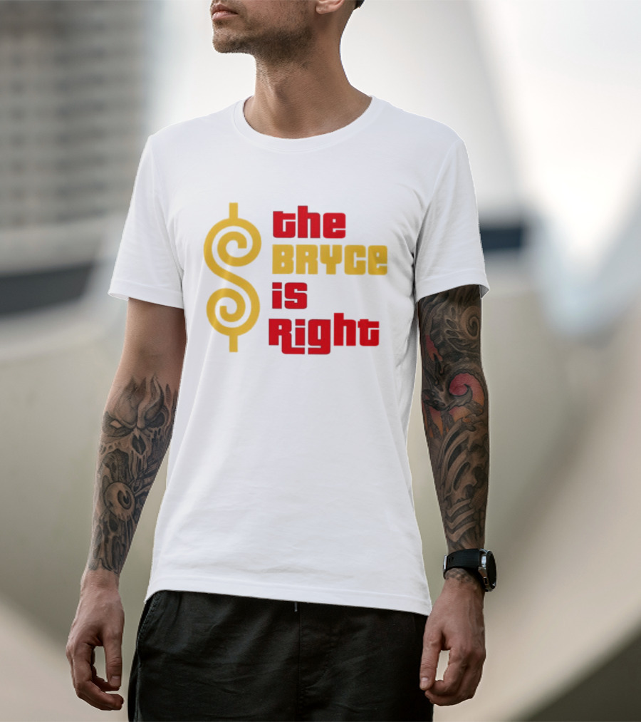 The Bryce Is Right Dollar T-Shirt