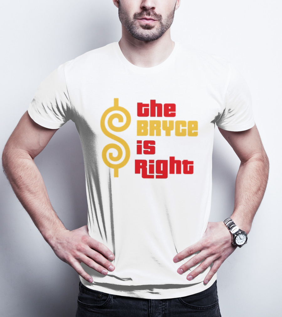 The Bryce Is Right Dollar T-Shirt