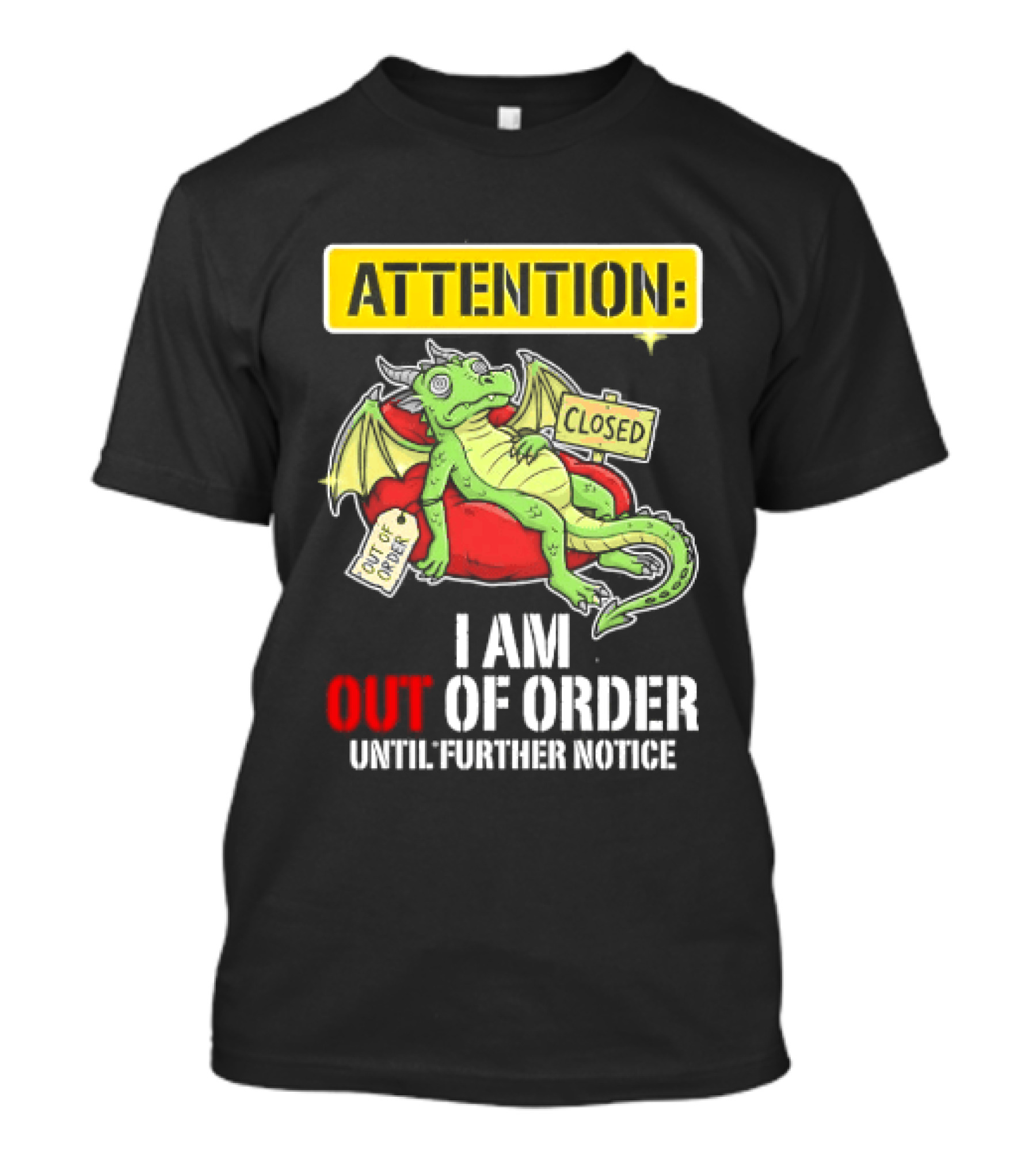 Attention I Am Out Of Order Until Further Notice Relaxing Dragon T-Shirt