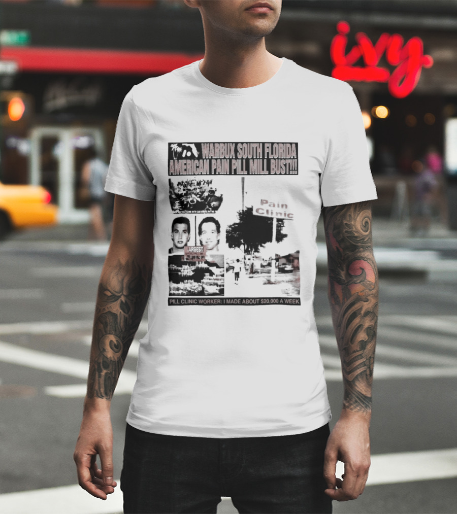 Warbux South Florida American Pain Pill Mill Bust Pain Clinic T-Shirt