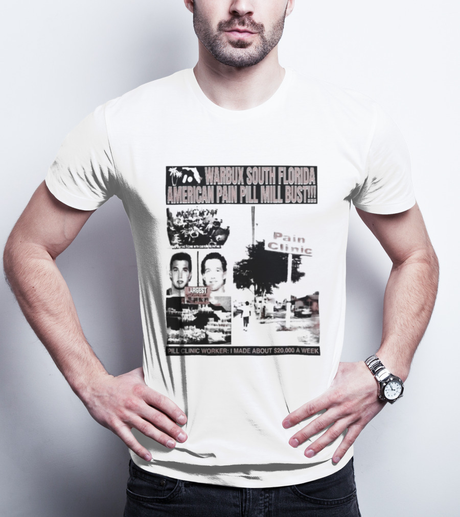 Warbux South Florida American Pain Pill Mill Bust Pain Clinic T-Shirt