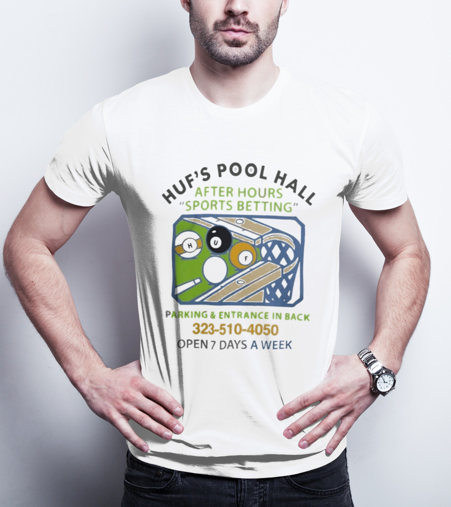 Huf's Pool Hall After Hours Sports Betting Parking Entrance In Back Open 7 Days A Week T-Shirt