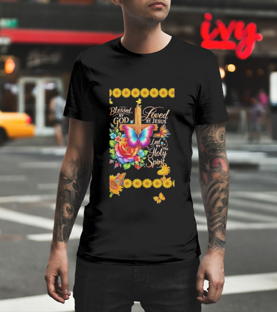 Blessed By God Loved By Jesus Led By The Holy Spirit Butterfly Cross Roses Sunflowers T-Shirt