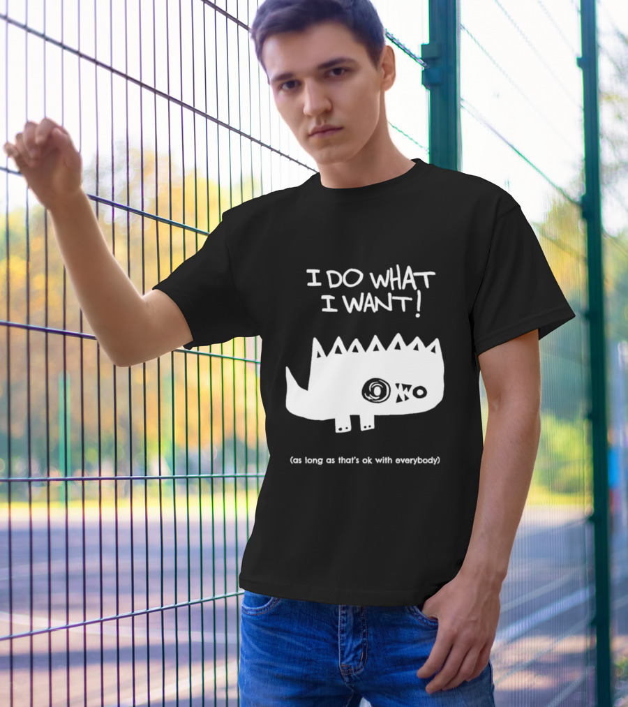 I Do What I Want As Long As That's Ok With Everybody Cute Spiky Creature T-Shirt