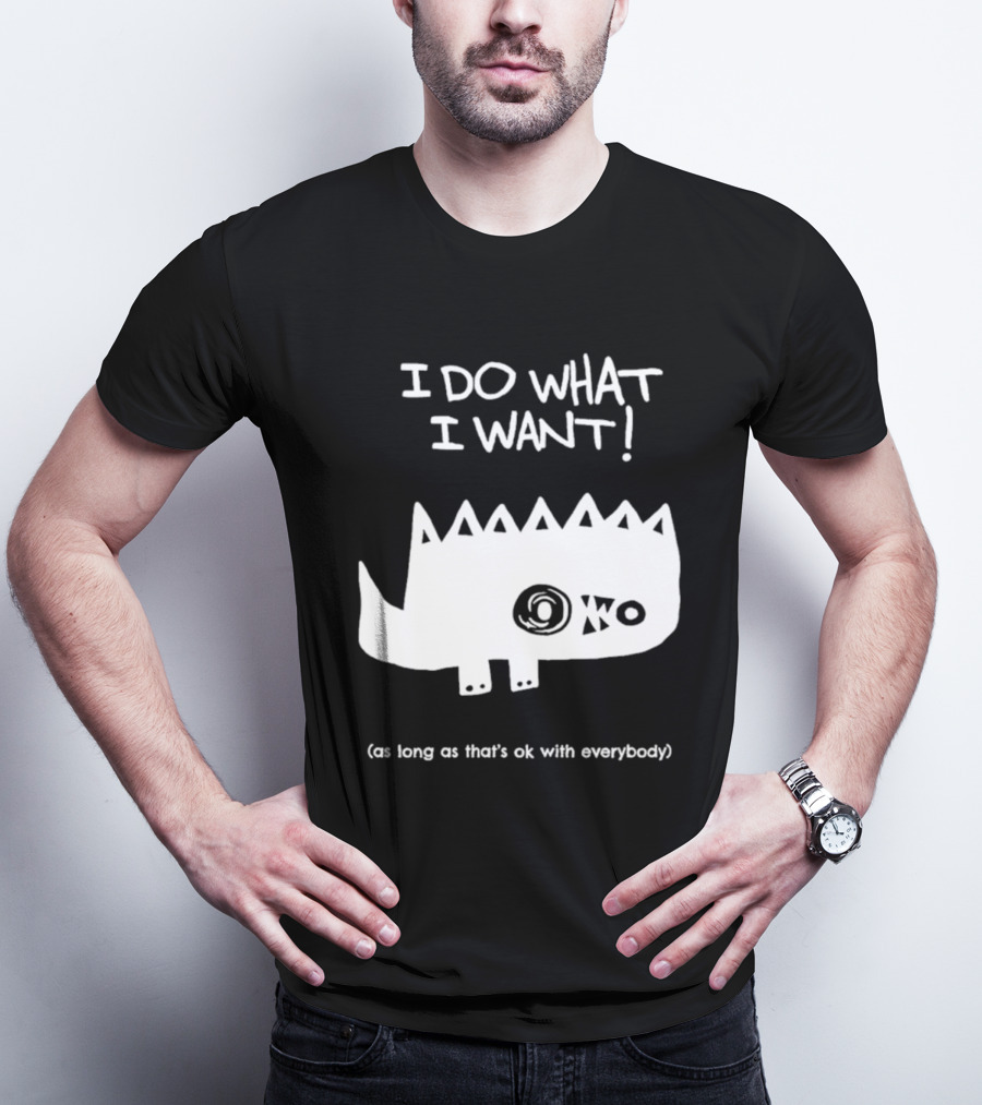 I Do What I Want As Long As That's Ok With Everybody Cute Spiky Creature T-Shirt