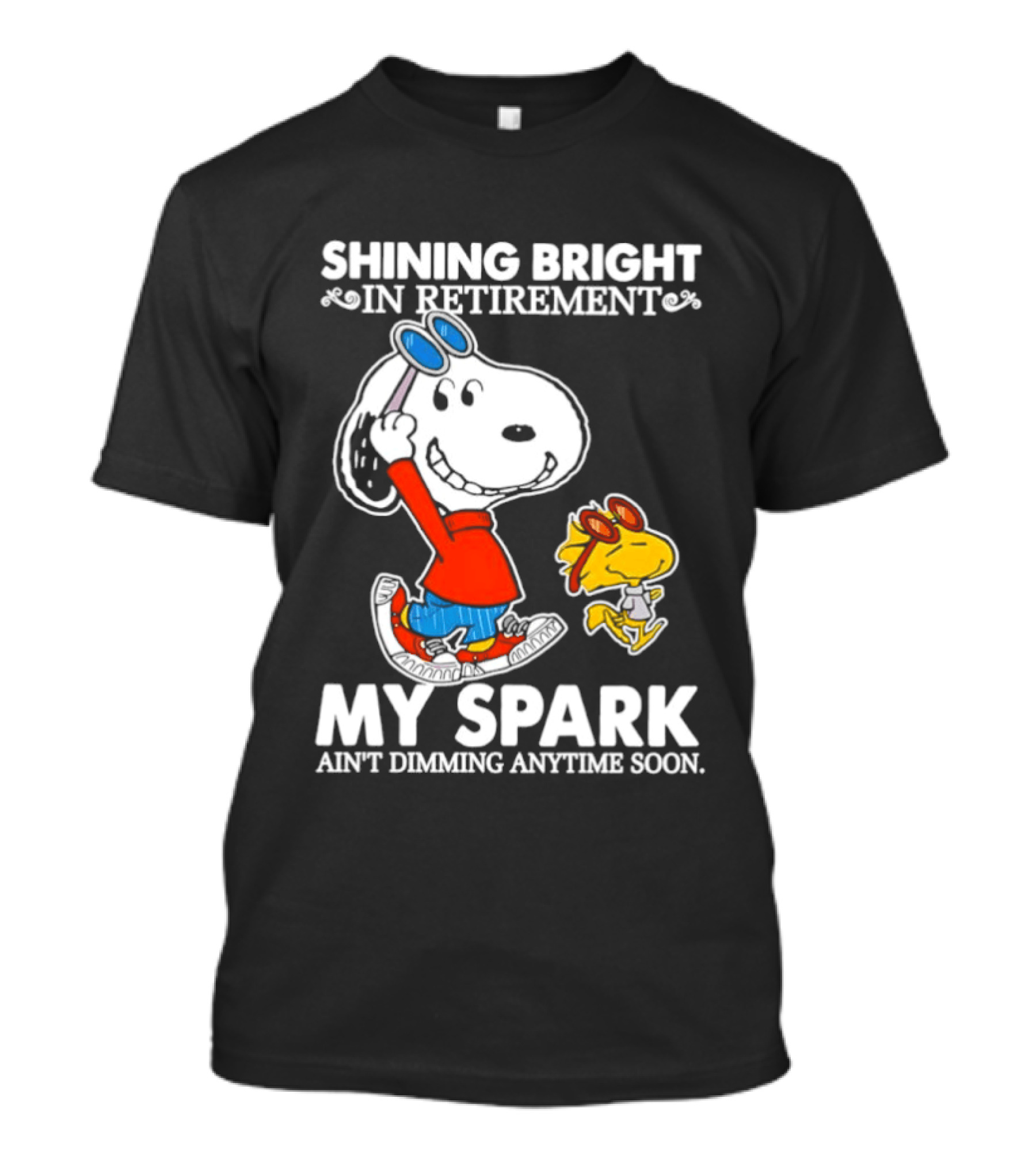 Shining Bright In Retirement Snoopy Woodstock My Spark Ain't Dimming Anytime Soon Peanuts T-Shirt