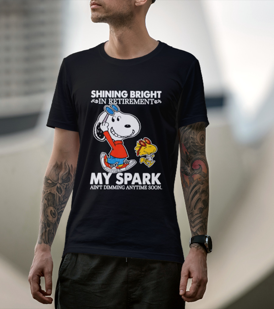 Shining Bright In Retirement Snoopy Woodstock My Spark Ain't Dimming Anytime Soon Peanuts T-Shirt
