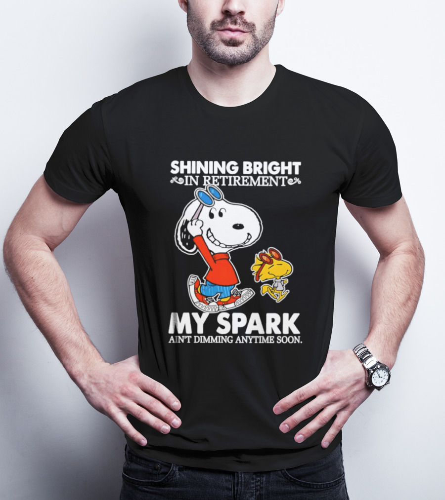 Shining Bright In Retirement Snoopy Woodstock My Spark Ain't Dimming Anytime Soon Peanuts T-Shirt