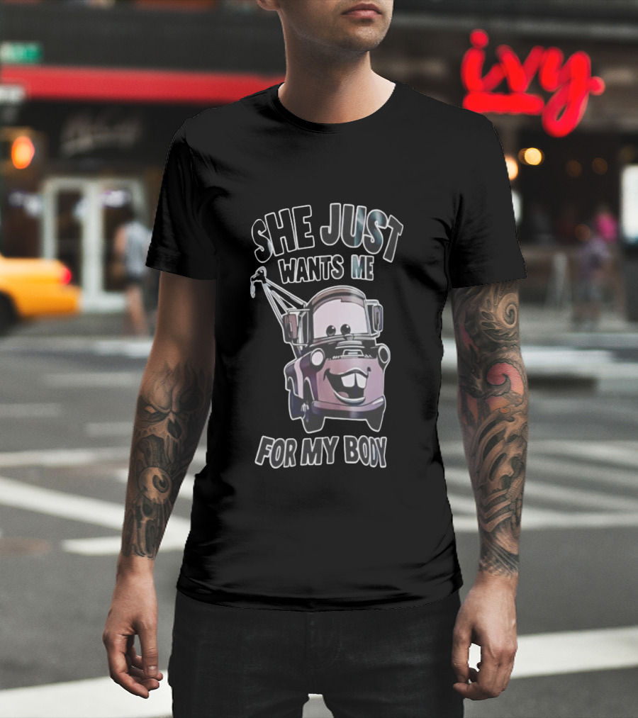 Tow Mater She Just Wants Me For My Body Cars Pixar T-Shirt
