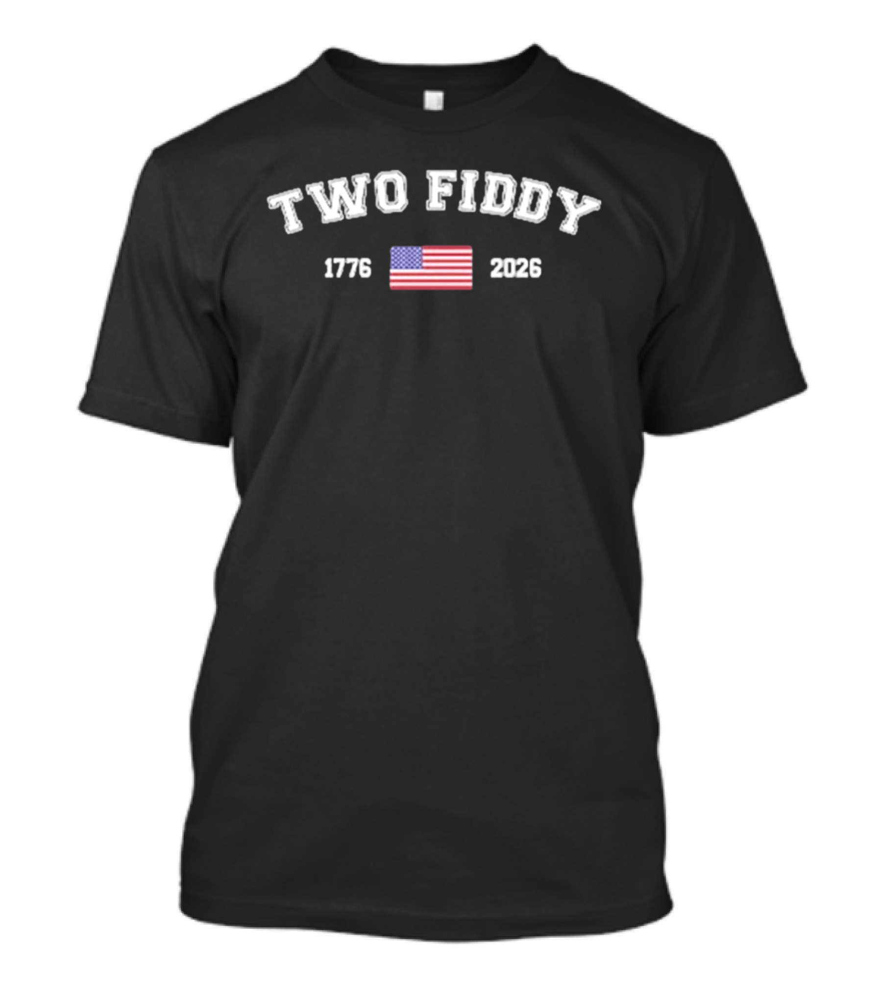 Two Fiddy 1776 2026 American Flag USA Patriotic 250th Anniversary T-Shirt