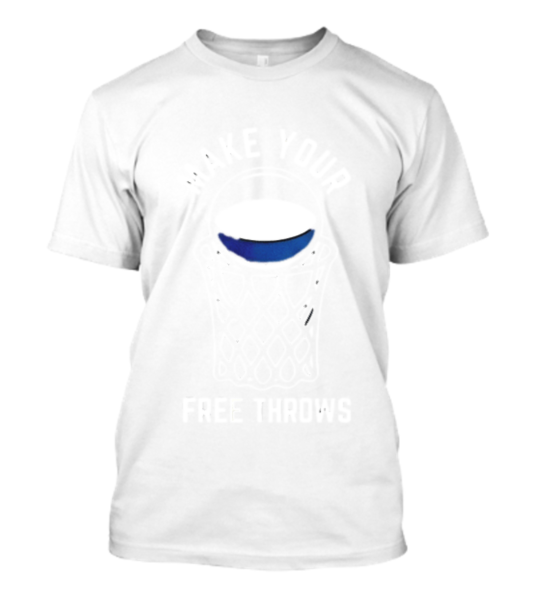 Make Your Free Throws Basketball Hoop And Ball T-Shirt