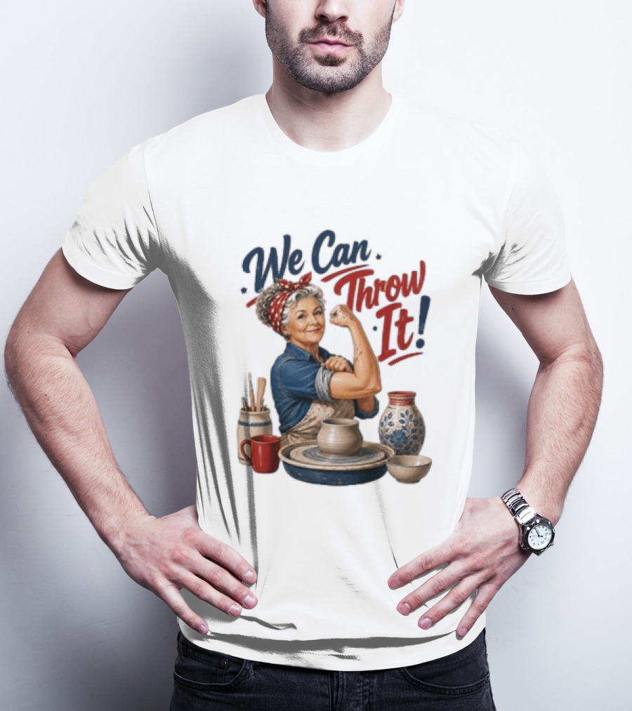 We Can Throw It Pottery Enthusiast Rosie Riveter T-Shirt