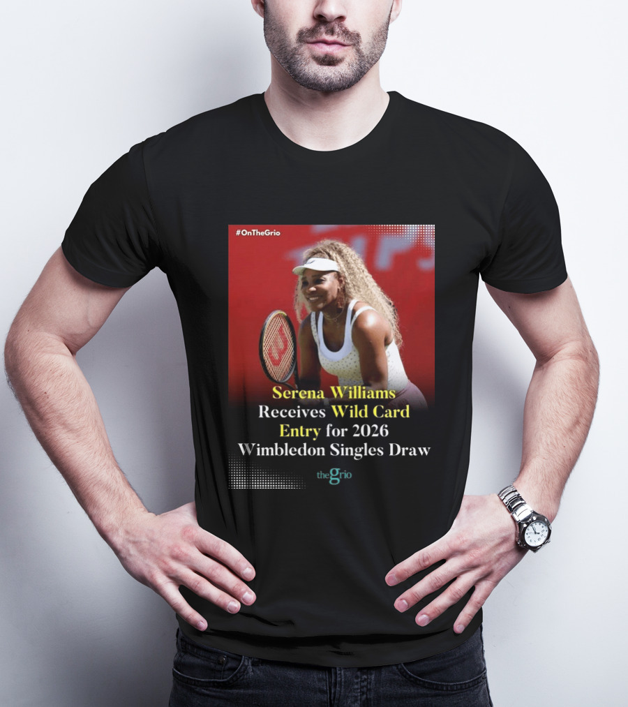 Serena Williams Wild Card Entry 2026 Wimbledon Singles Draw OnTheGrio T-Shirt