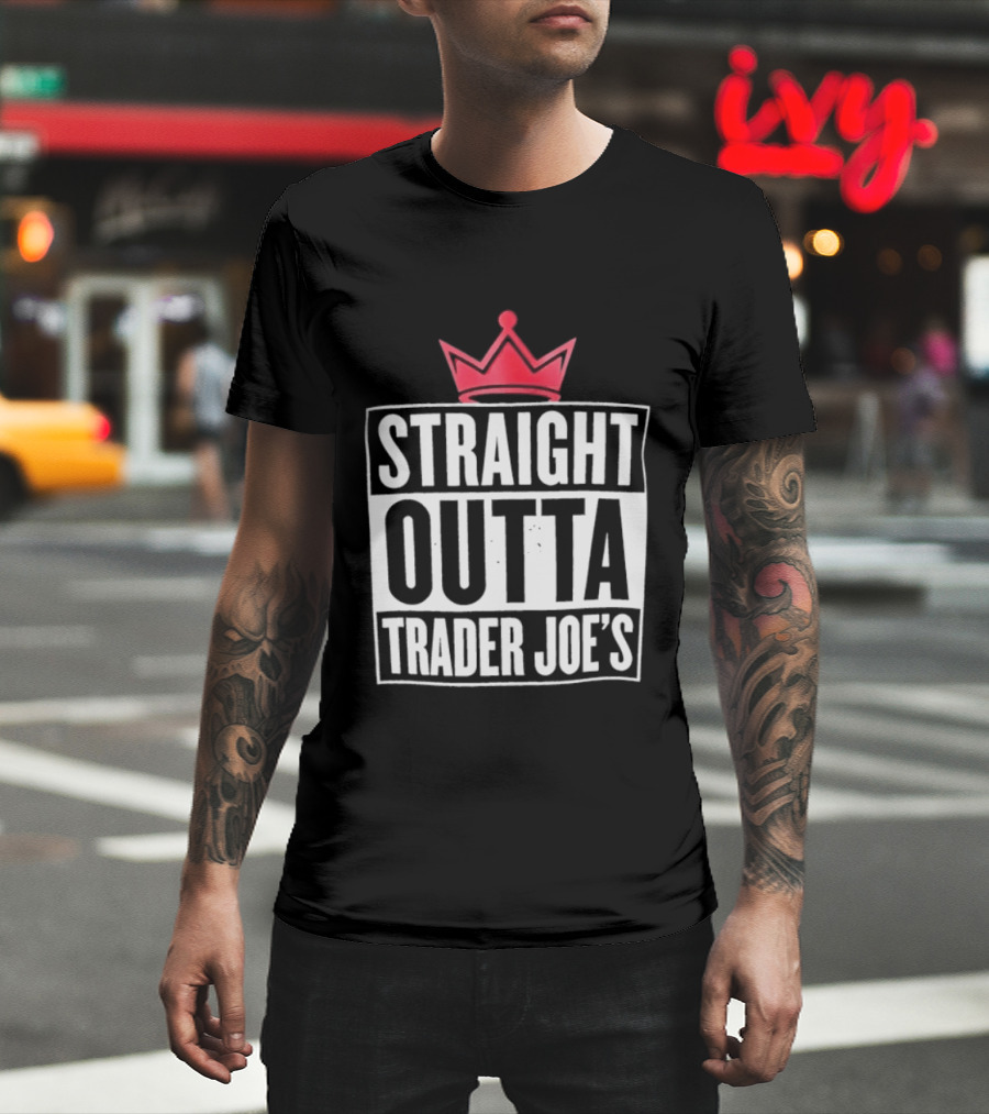 Straight Outta Trader Joe's Crown T-Shirt