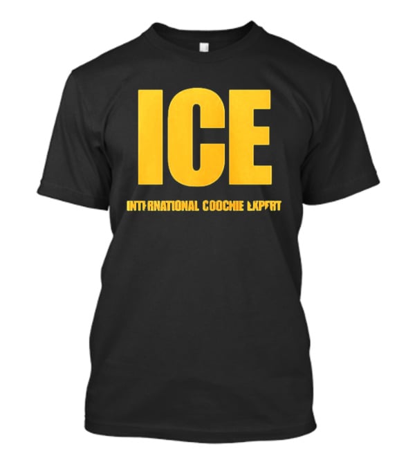 I'm A Talafreako James Talarico International Coochie Expert ICE T-Shirt