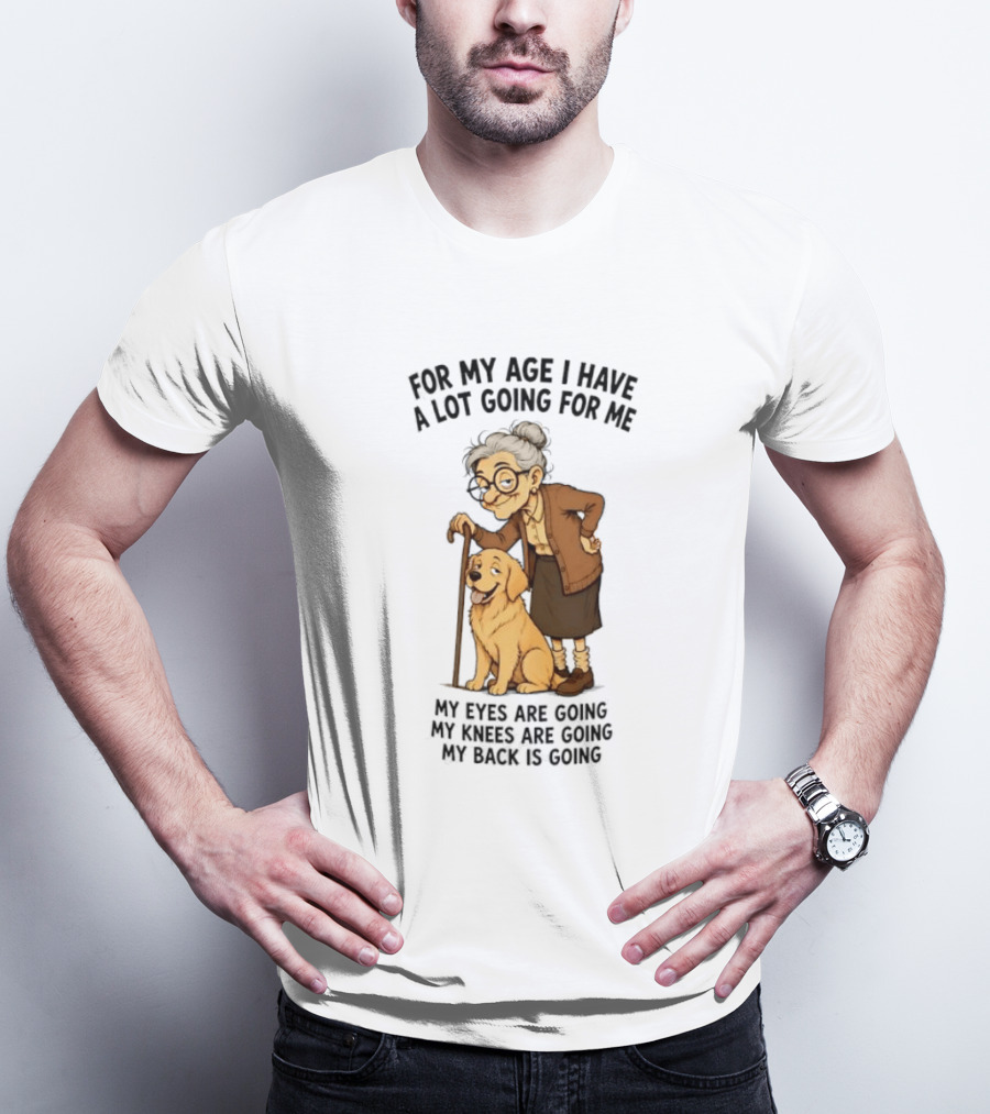 Elderly Woman With Golden Retriever Humor My Age I Have A Lot Going My Eyes Back Hips Going T-Shirt