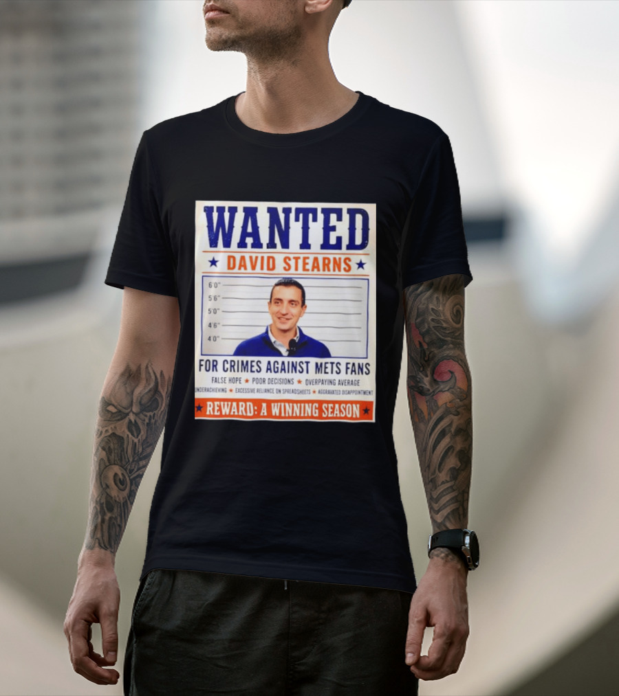 WANTED David Stearns Crimes Against Mets Fans Reward Winning Season False Hope Poor Decisions T-Shirt