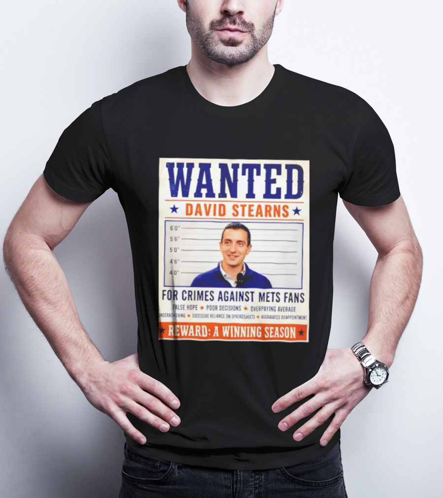WANTED David Stearns Crimes Against Mets Fans Reward Winning Season False Hope Poor Decisions T-Shirt