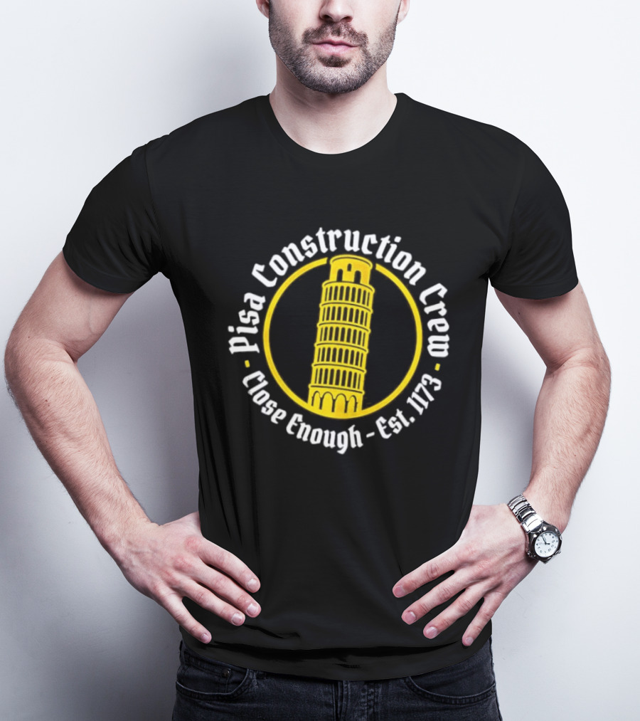 Pisa Construction Crew Leaning Tower Humor Close Enough Est 1173 T-Shirt