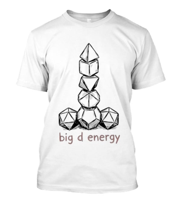 Dungeons And Dragons Polyhedral Dice Big D Energy Role Playing Game Tabletop Dice Tower T-Shirt