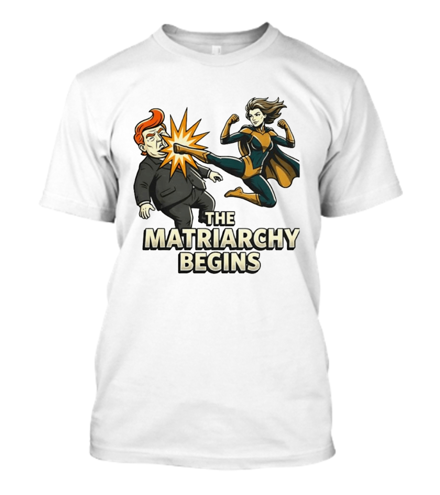 The Matriarchy Begins Superhero Kicking Political Figure In Suit T-Shirt