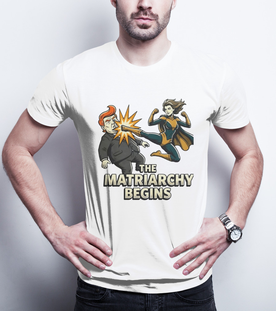 The Matriarchy Begins Superhero Kicking Political Figure In Suit T-Shirt