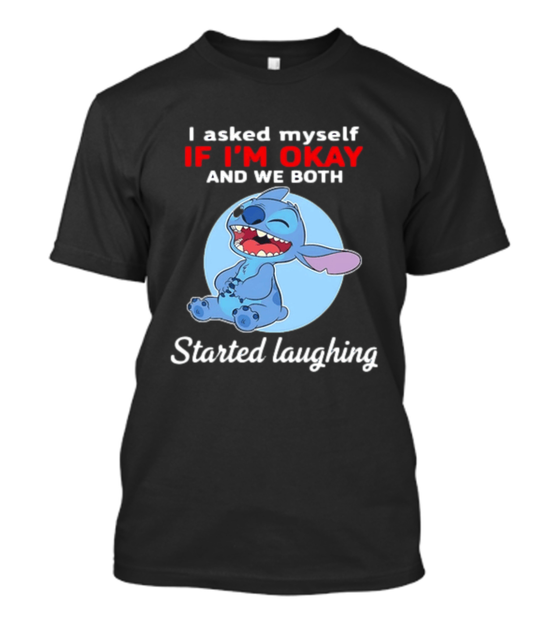 Stitch I Asked Myself If I'm Okay And We Both Started Laughing T-Shirt