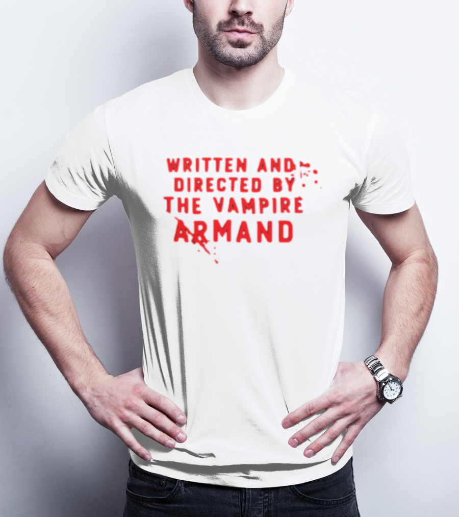 Armand The Vampire Chronicles Written And Directed By The Vampire Armand T-Shirt