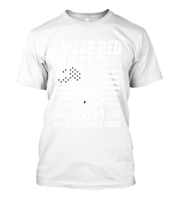 I Wear Red On Fridays For My Son Until He Comes Home Military Boots Flag Stars And Stripes T-Shirt