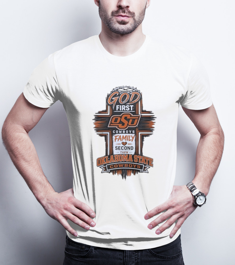 God First OSU Cowboys Family Second Oklahoma State T-Shirt