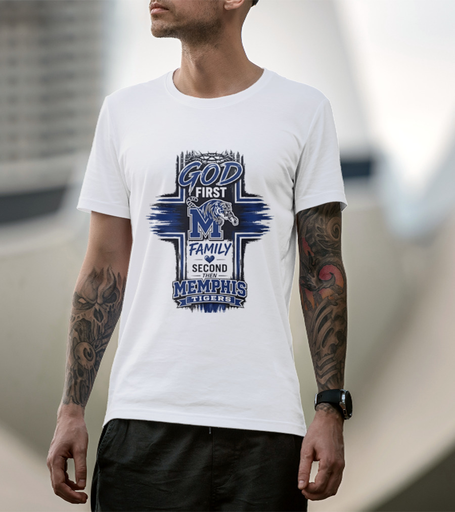 God First Family Second Then Memphis Tigers M T-Shirt