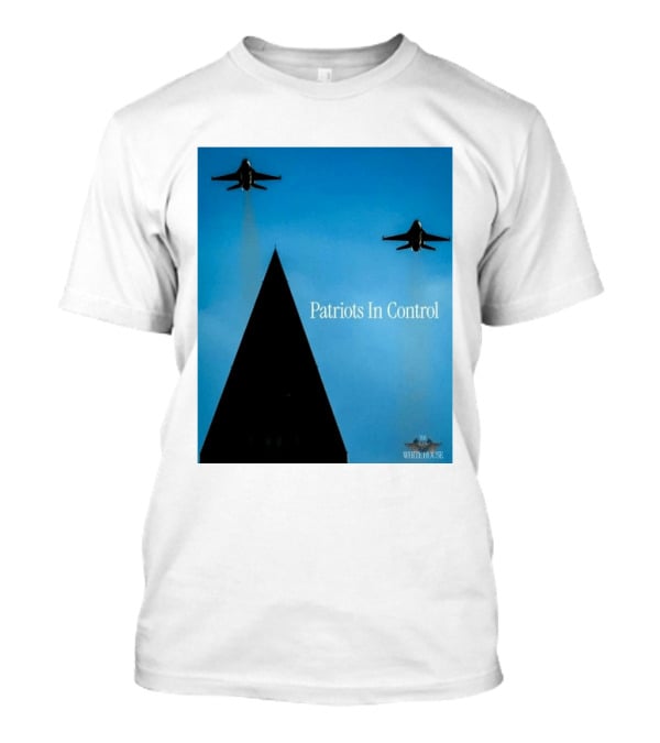 Patriots In Control Fighter Jets Over Monument With White House T-Shirt