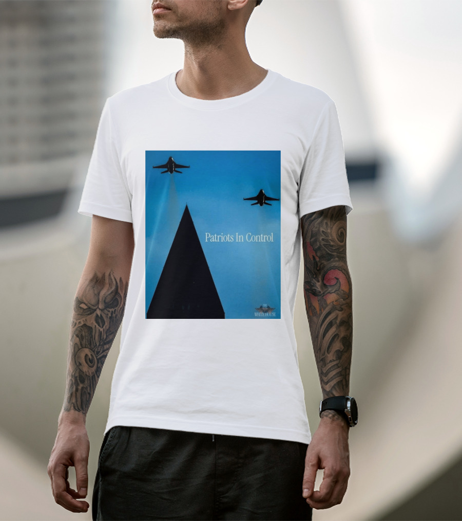 Patriots In Control Fighter Jets Over Monument With White House T-Shirt