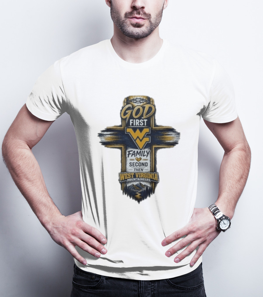 God First Family Second Then West Virginia Mountaineers W T-Shirt