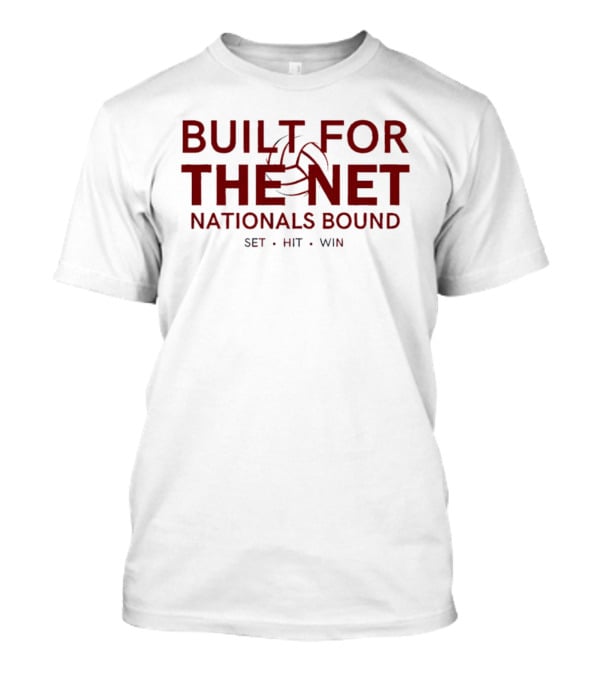 Built For The Net Nationals Bound Set Hit Win Volleyball T-Shirt