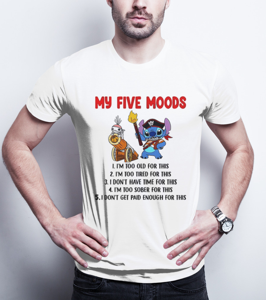My Five Moods Stitch Pirate I'm Too Old Tired Time Sober Paid T-Shirt