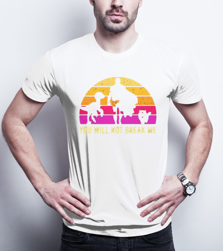 You Will Not Break Me Retro Sunset T-Shirt