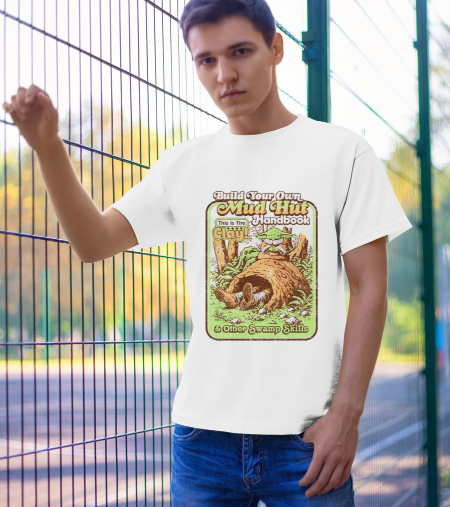Build Your Own Mud Hut Handbook Grogu This Is The Clay Star Wars & Other Swamp Skills T-Shirt