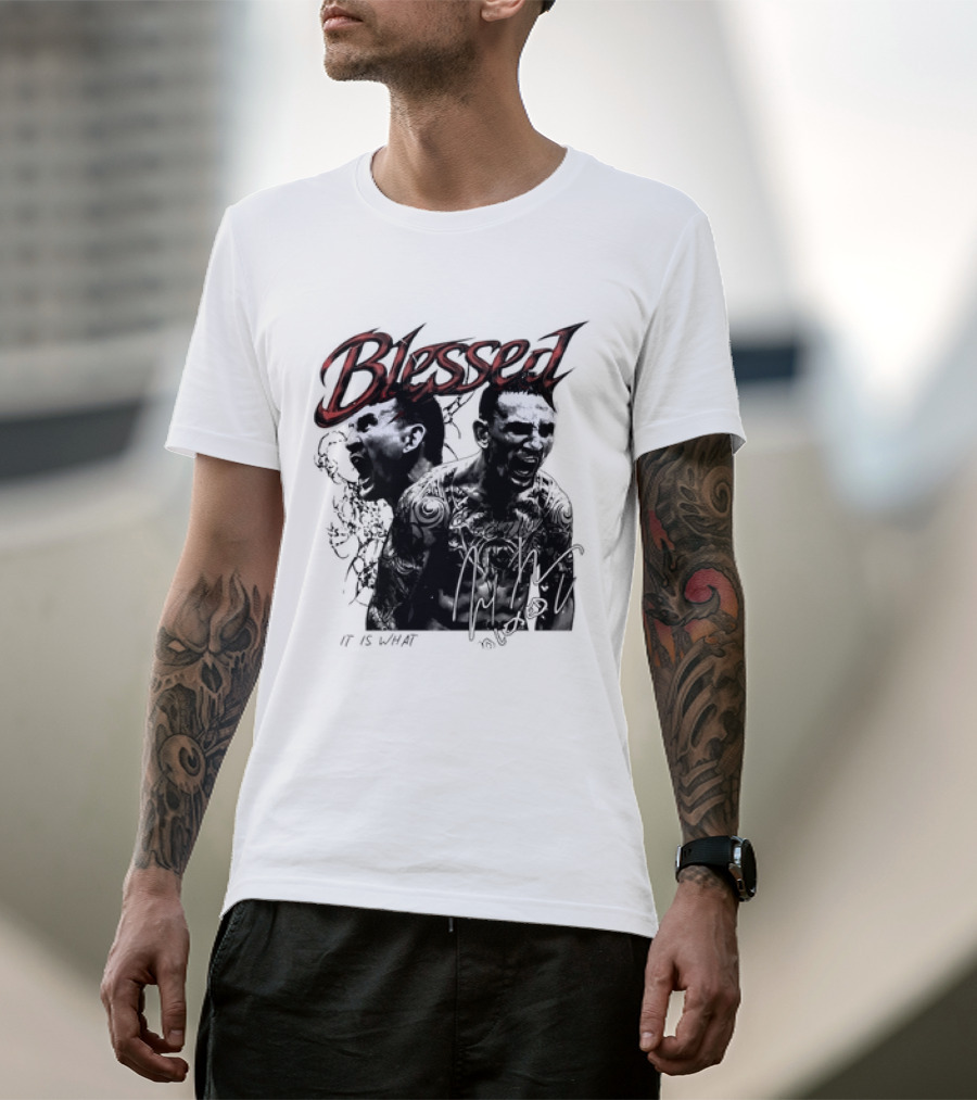 Blessed Max Holloway It Is What It Is UFC Fighting T-Shirt