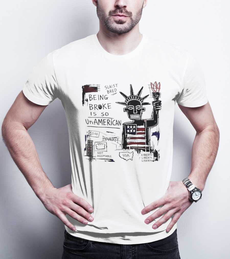 Slaist Bred Being Broke Is So UnAmerican Statue Of Liberty USA Flag T-Shirt