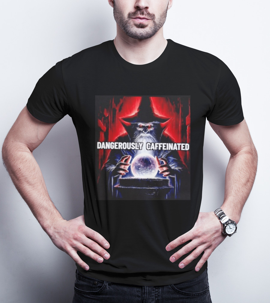 Wizard Orb DANGEROUSLY CAFFEINATED Fantasy Magic Dark Fantasy Mage Coffee T-Shirt