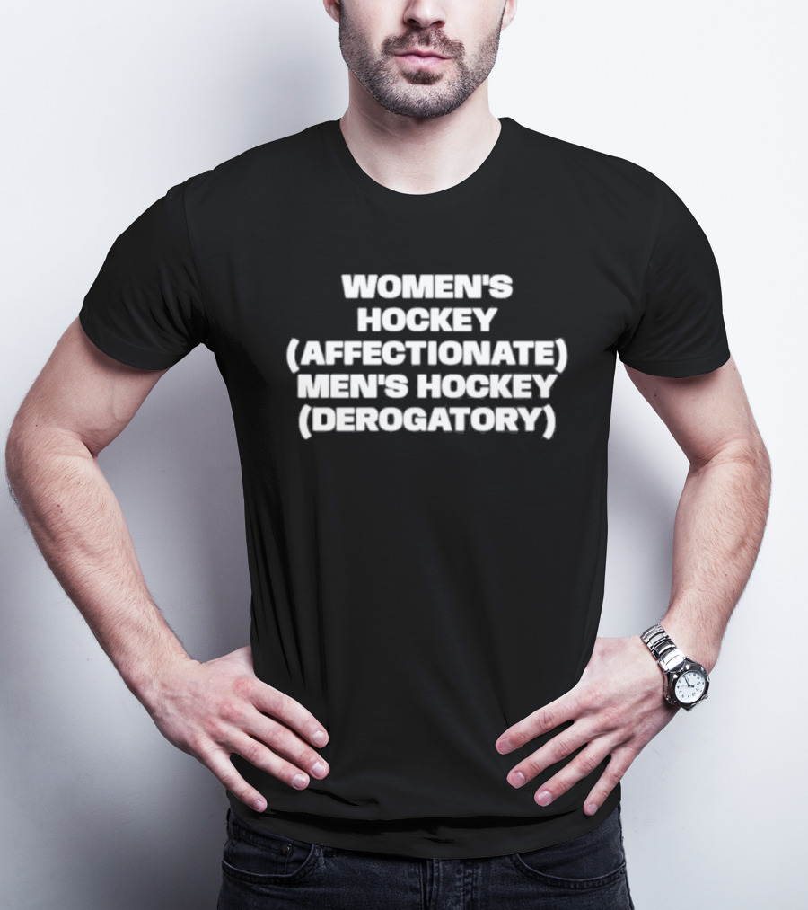 Women's Hockey Affectionate Men's Hockey Derogatory Phrase T-Shirt