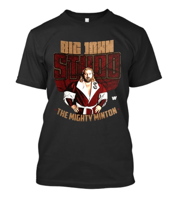 Big John Studd The Mighty Minton Wrestling Legend W T-Shirt