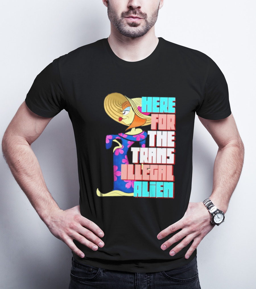 Here For The Trans Illegal Alien Leela Futurama T-Shirt
